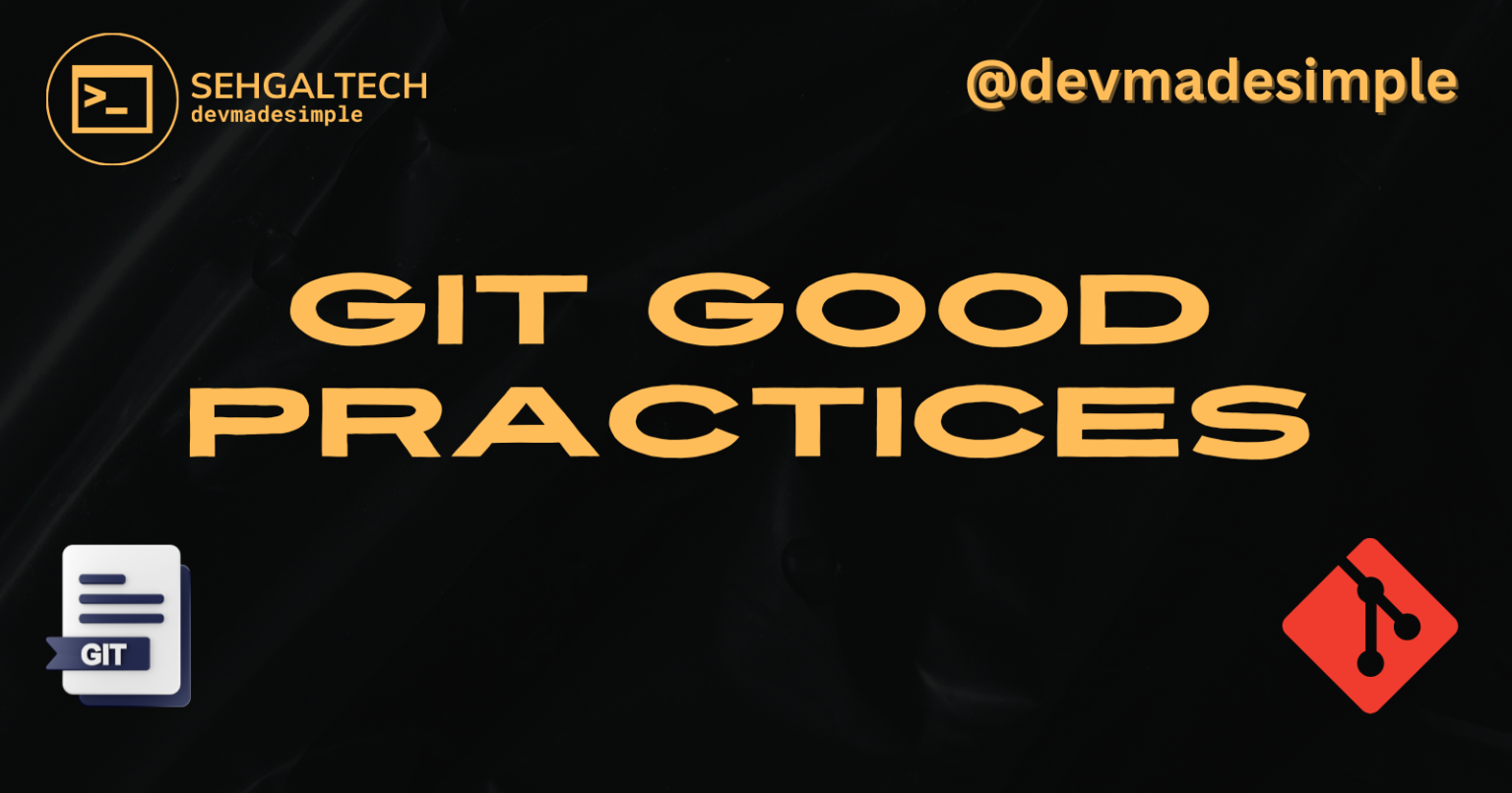 Be a Better Developer with These Git Good Practices - Sehgal Tech