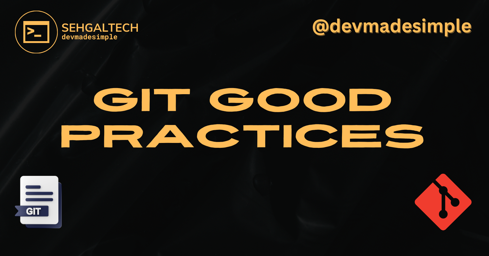 Be a Better Developer with These Git Good Practices - Sehgal Tech
